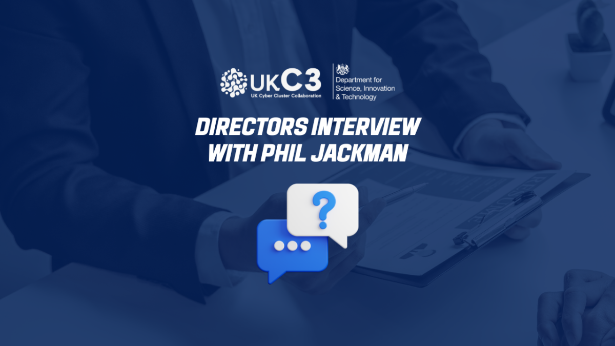 Meet the Directors: Phil Jackman - UK Cyber Cluster Collaboration